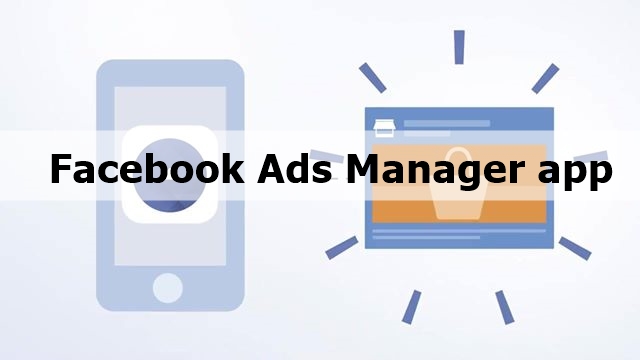 เปิดตัว Facebook Ads Manager แอพจัดการโฆษณาผ่านมือถือ